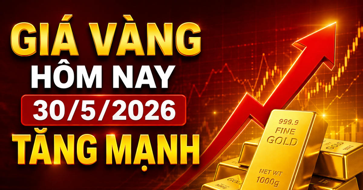 Giá vàng hôm nay (trưa 30/5/2026): SJC, DOJI, PNJ tăng mạnh